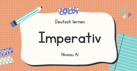 Bài 11: der Imperativsatz (câu mệnh lệnh)