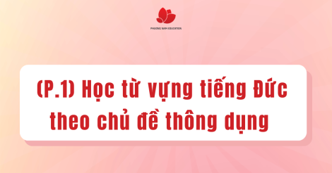 Học từ vựng tiếng Đức theo chủ đề thông dụng (phần 1)